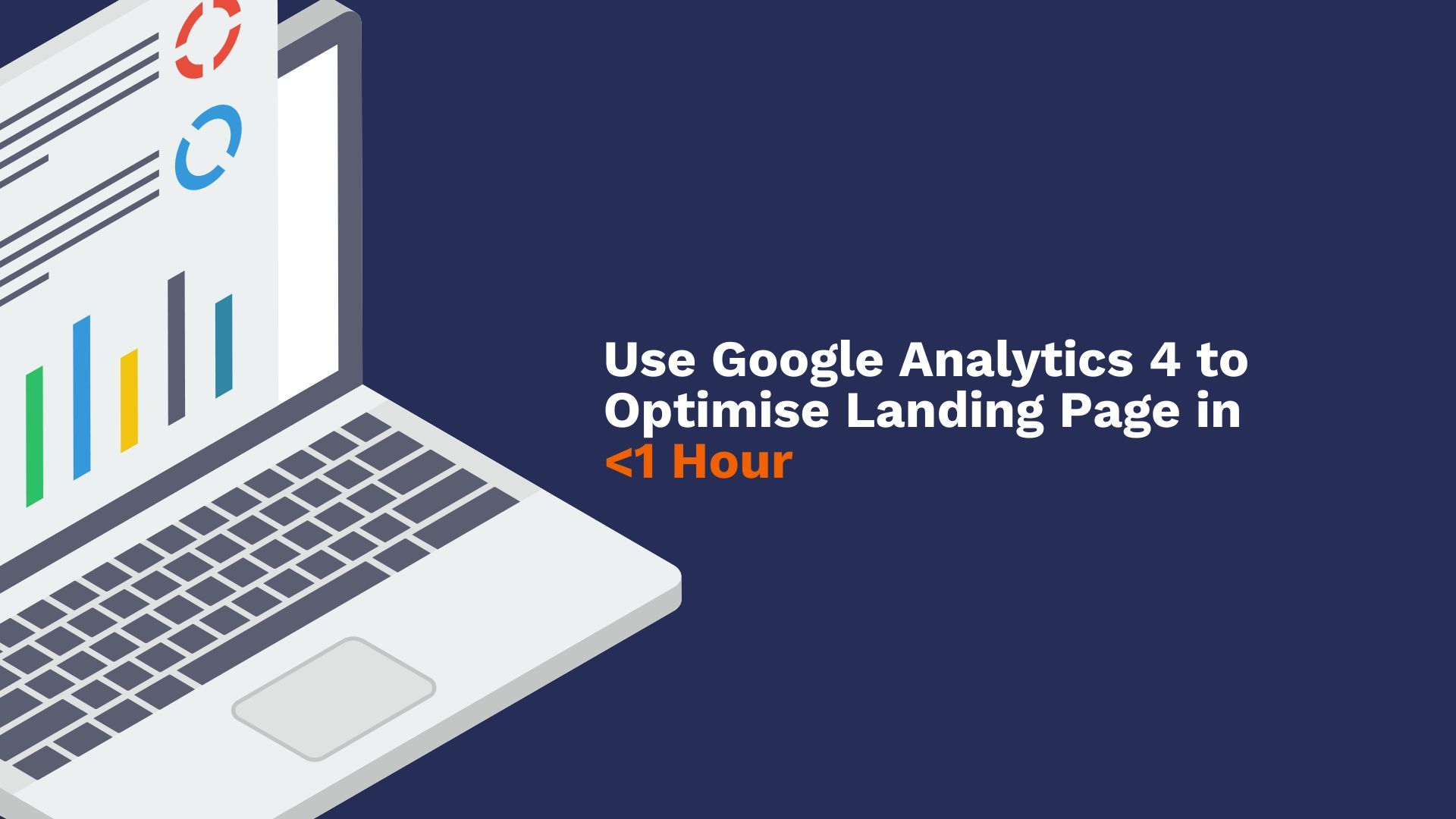 Use Google Analytics 4 to Optimise Landing Page in